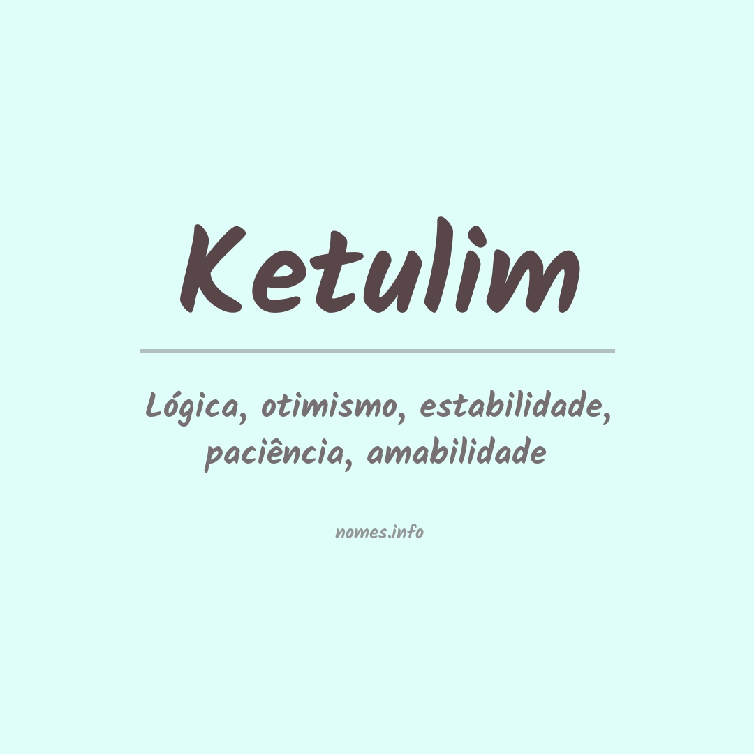 Significado do nome Ketulim