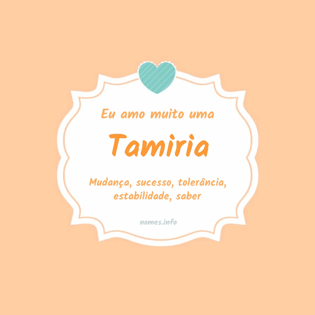 Significado do nome Tamiria