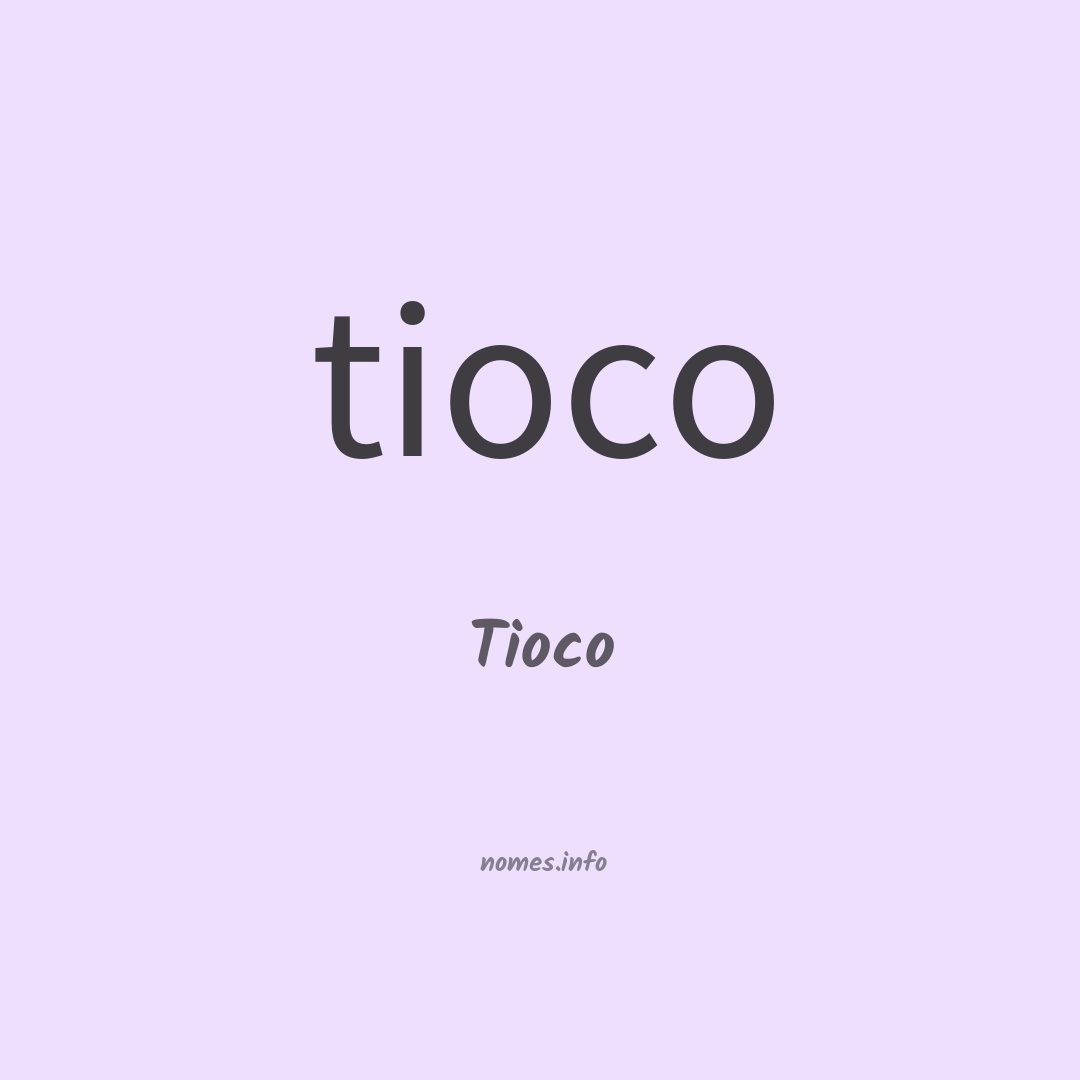 Significado do nome Tioco